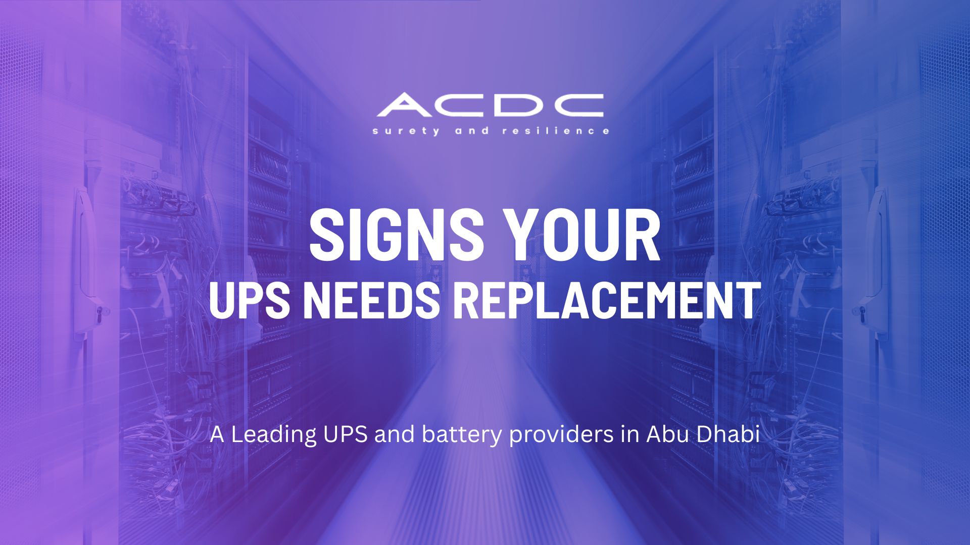 Signs Your UPS Needs replacement - ACDC Integrated Electrical Solutions ...